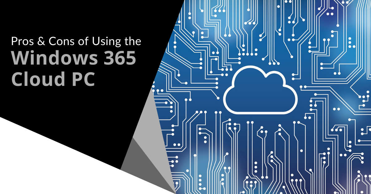 Pros & Cons of Using Windows 365 Cloud PC - COMPTEC I.T